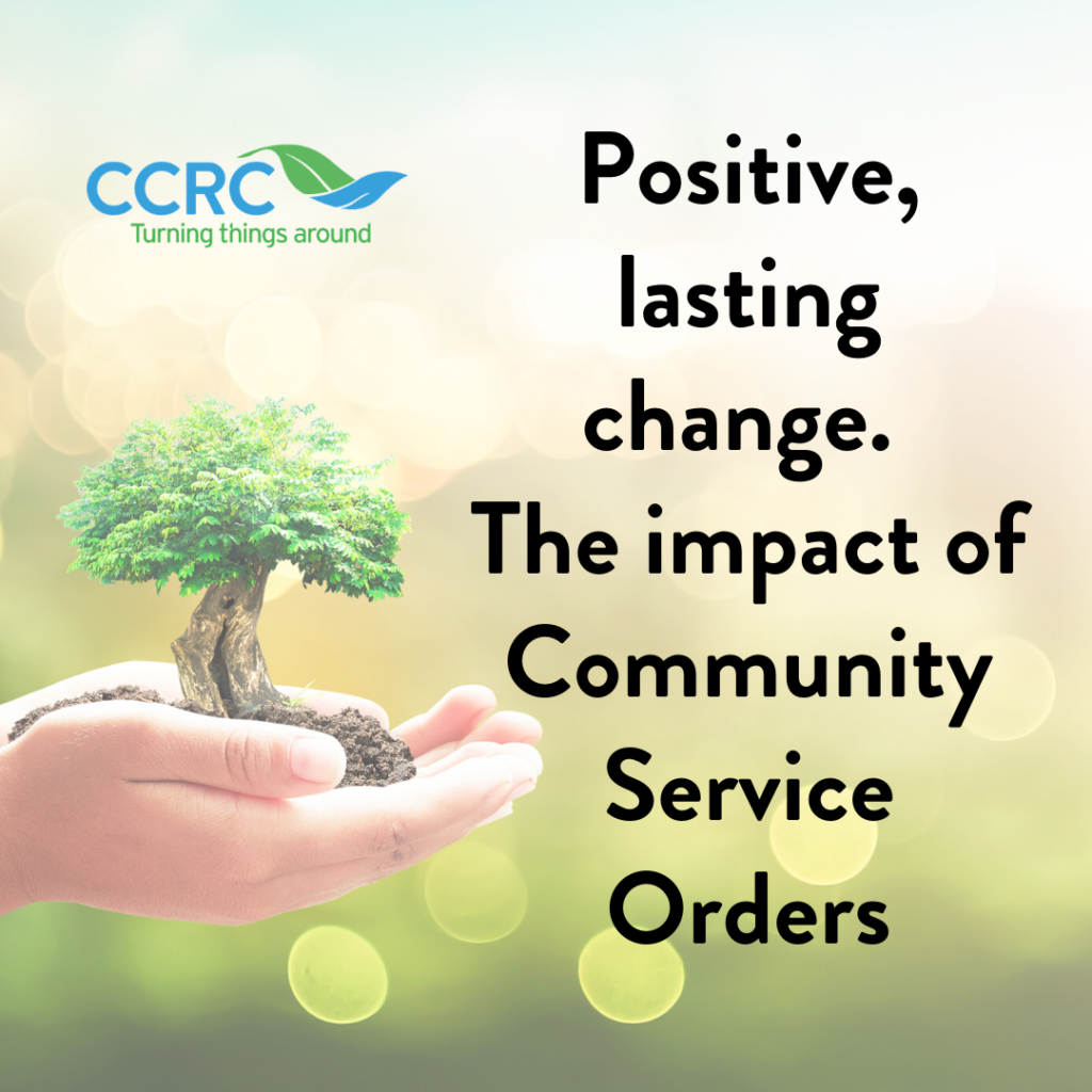 Positive, lasting change. The impact of Community Service Orders ...